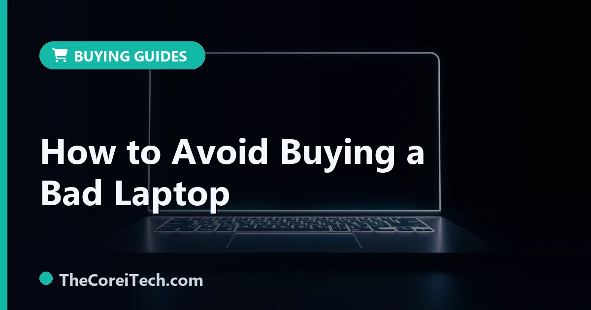 How to Avoid Buying a Bad Laptop - TheCoreiTech