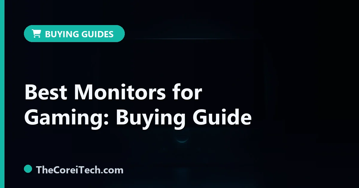 Best Monitors for Gaming: Buying Guide - TheCoreiTech