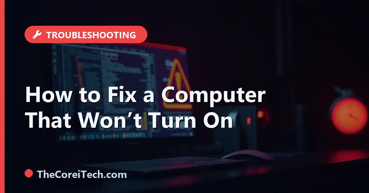 How to Fix a Computer That Won't Turn On: 8 Solutions
