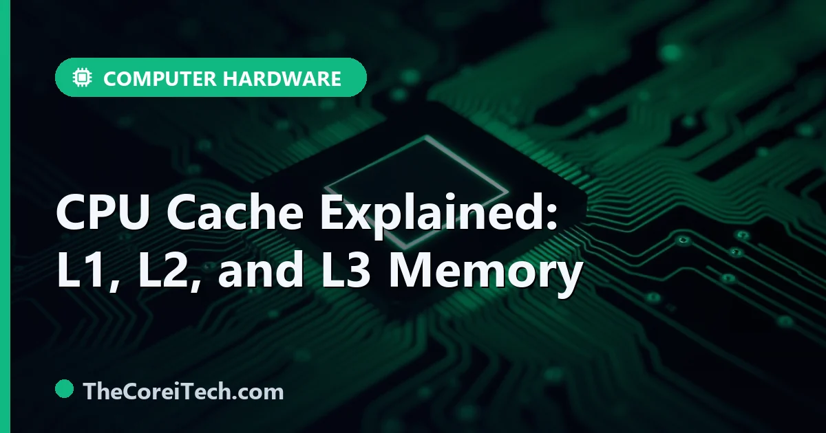 CPU Cache Explained: L1, L2, L3 Levels and Why They Matter