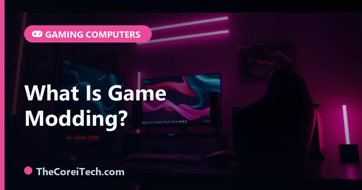 What Is Game Modding? Mods and How They Work