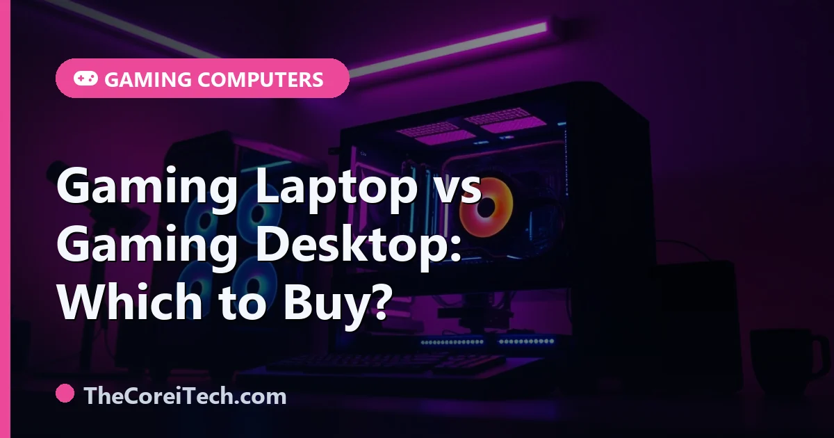 Gaming Laptop vs Desktop: Performance, Portability, and Value