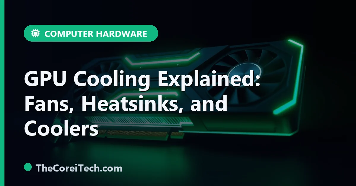 GPU Cooling Explained: Air, Blower & Liquid Cooling