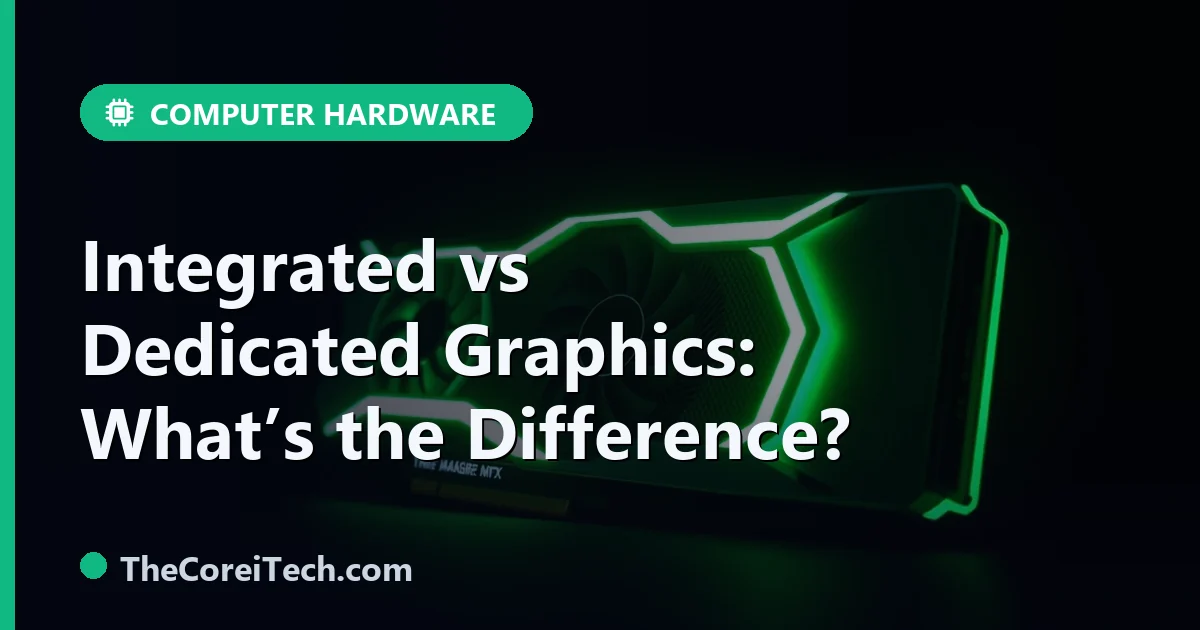 Integrated vs Dedicated Graphics: Performance & Use
