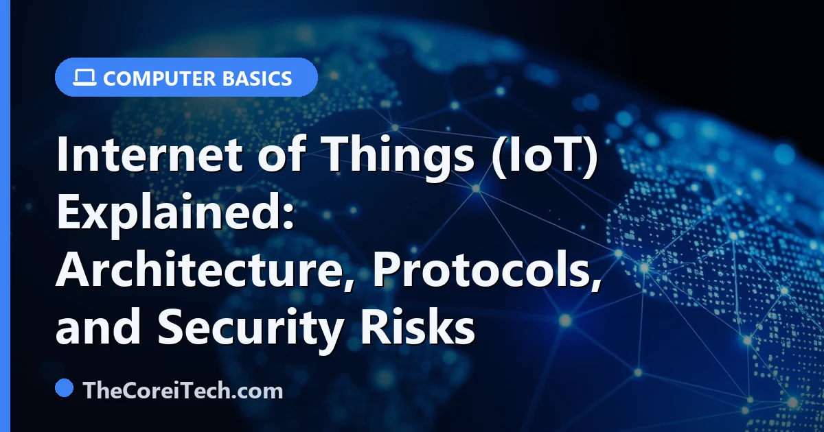 Internet of Things (IoT) Explained: Architecture, Protocols, and ...