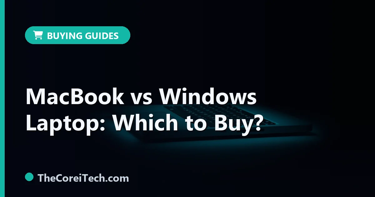 MacBook vs Windows Laptop: Which to Buy? - TheCoreiTech