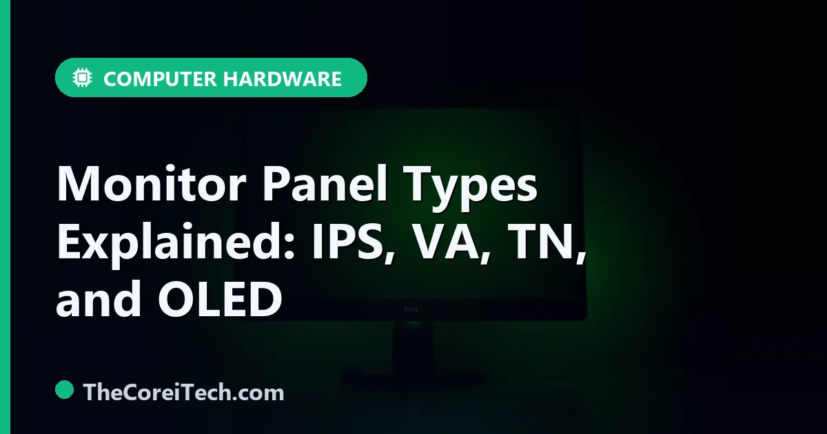 Monitor Panel Types Explained: IPS vs VA vs TN vs OLED
