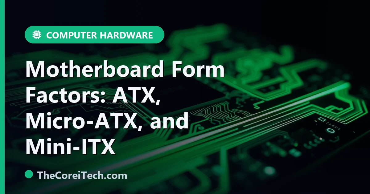 Motherboard Form Factors: ATX vs Micro-ATX vs Mini-ITX