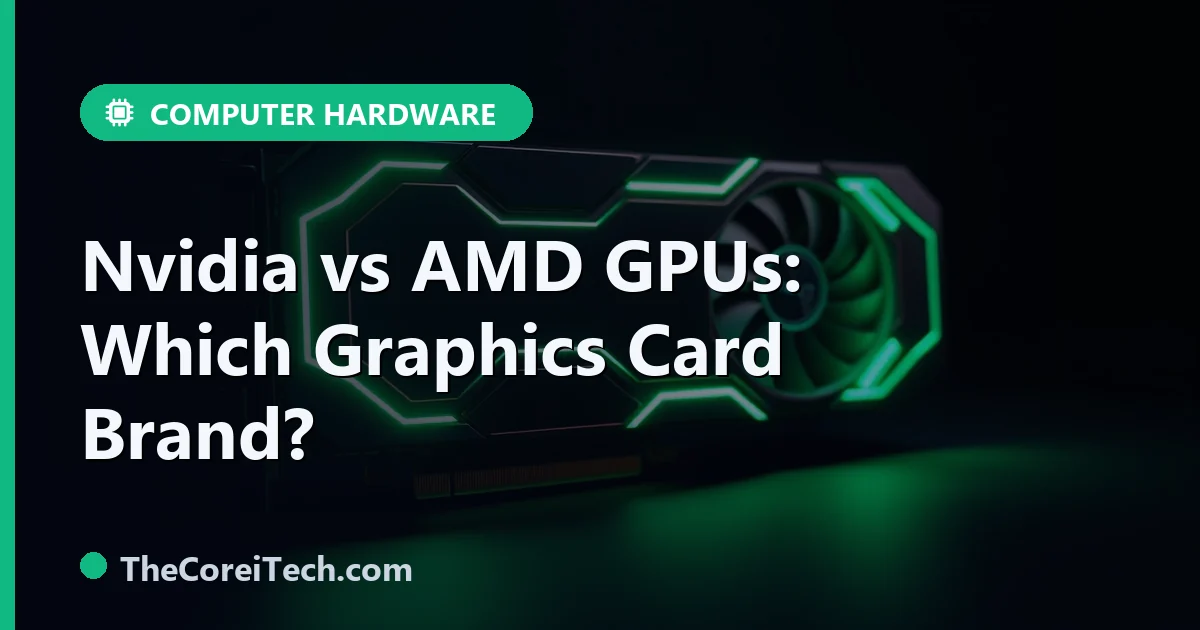 Nvidia vs AMD GPUs: Performance, Features & Value