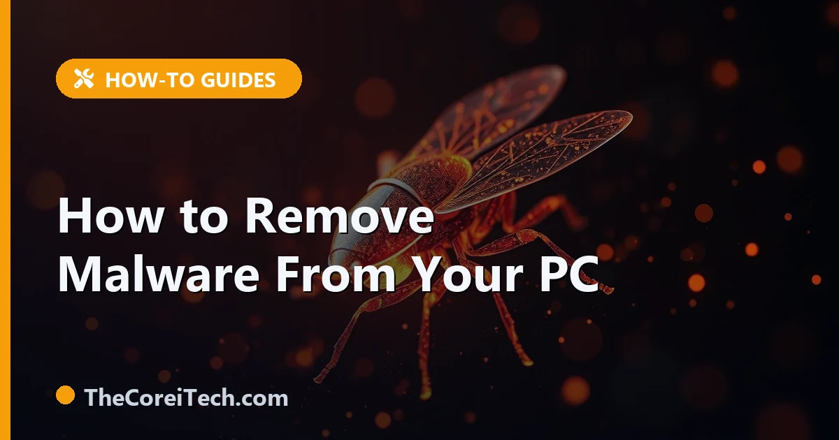 How to Remove Malware From Your PC: Step-by-Step