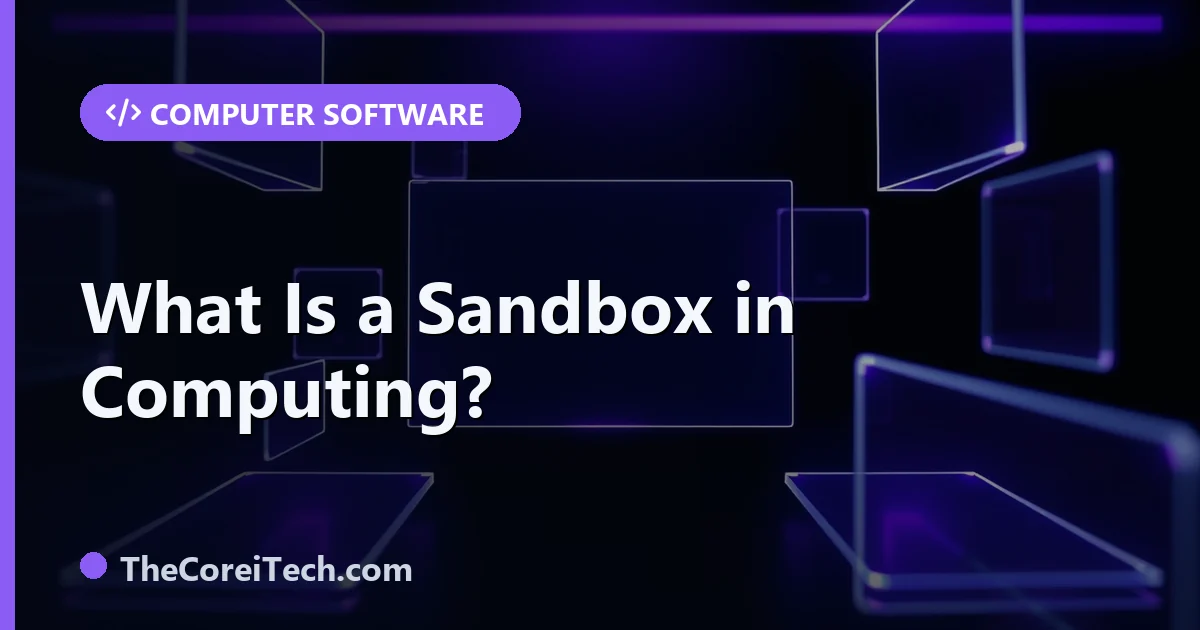 What Is a Sandbox? Isolated Environments Explained