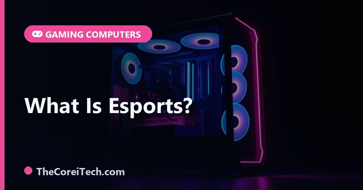 What Is Esports? Competitive Gaming Explained